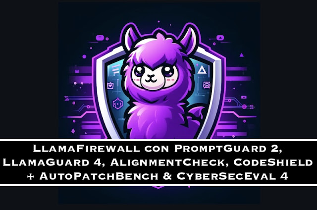 Llama Protections: LlamaFirewall con PromptGuard 2, LlamaGuard 4, AlignmentCheck, CodeShield ...